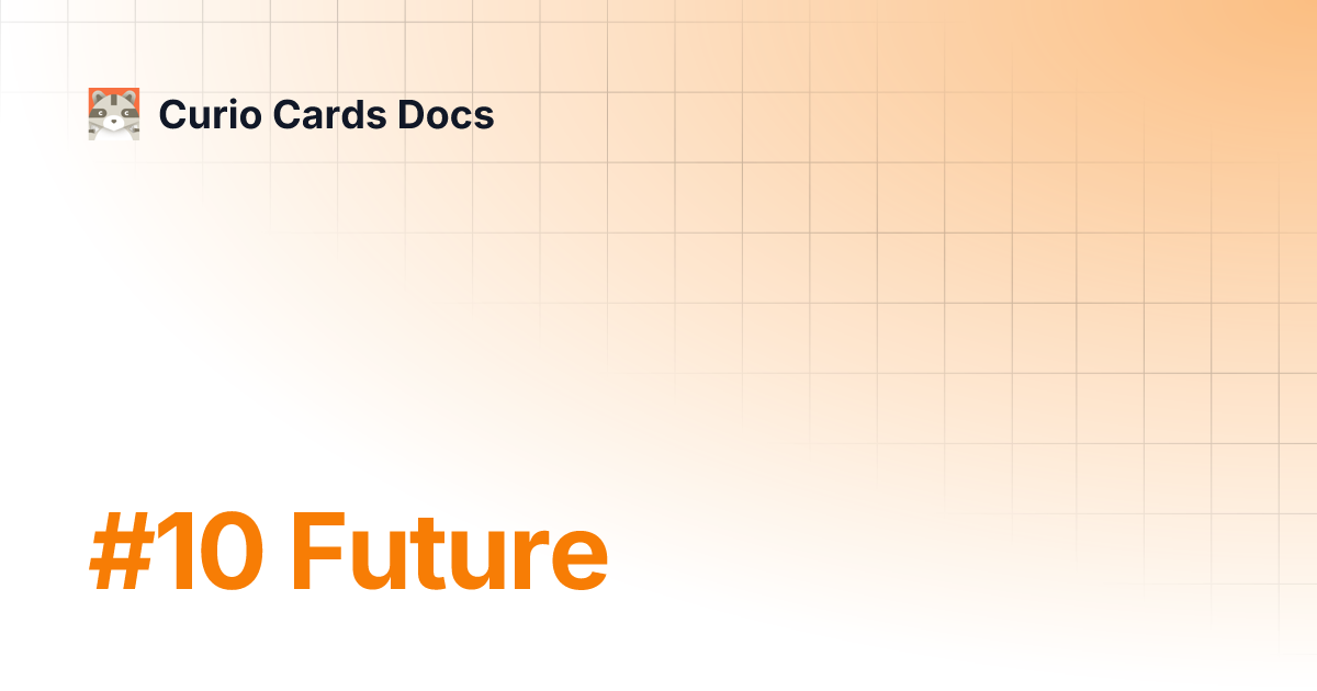 #10 Future | Curio Cards Docs
