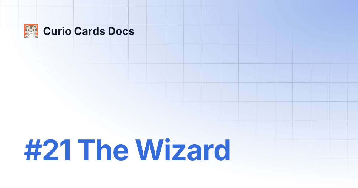 #21 The Wizard | Curio Cards Docs