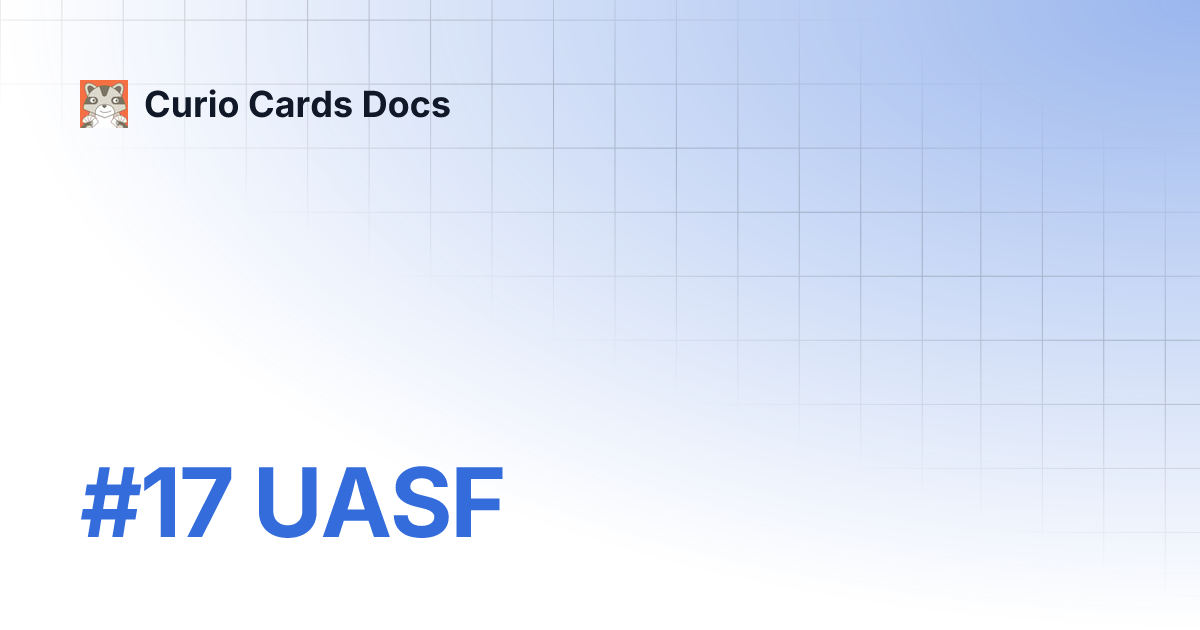 #17 UASF | Curio Cards Docs
